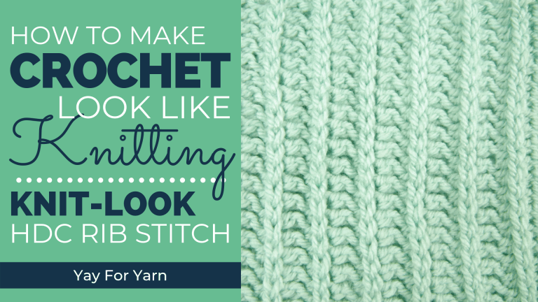 How to Make Your Crochet Look Like Knitting - Yay For Yarn