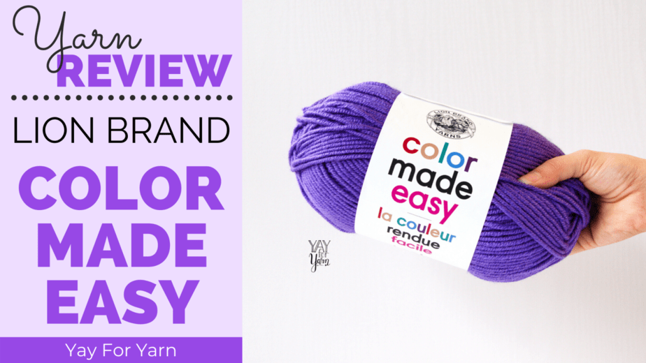 Yarn Review: Lion Brand Color Made Easy - Yay For Yarn