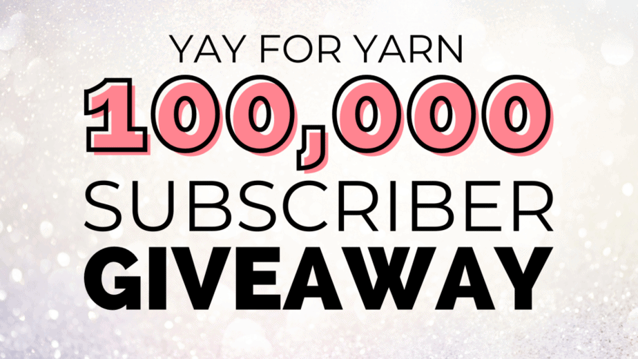 Enter the Yay For Yarn 100,000 Subscriber GIVEAWAY! [ENDED] - Yay For Yarn